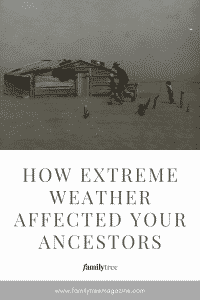10 Historic Weather Events and How They Impacted Your Ancestors