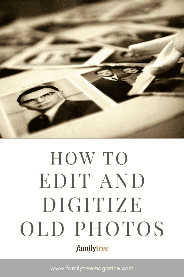 How to Edit and Digitize Old Photos in 5 Steps - Family Tree Magazine