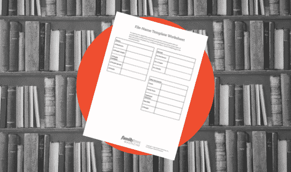 File-Name Template Worksheet - Family Tree Magazine